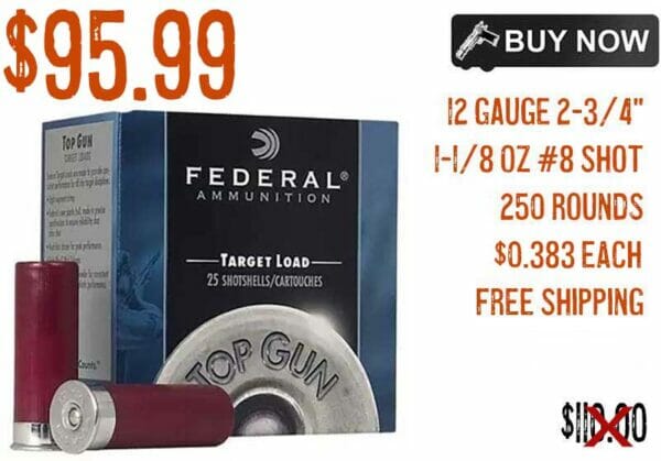 Federal Top Gun Target 12 Gauge, 2 3/4 Ammo 250 Rounds $95.99 FREE S&H